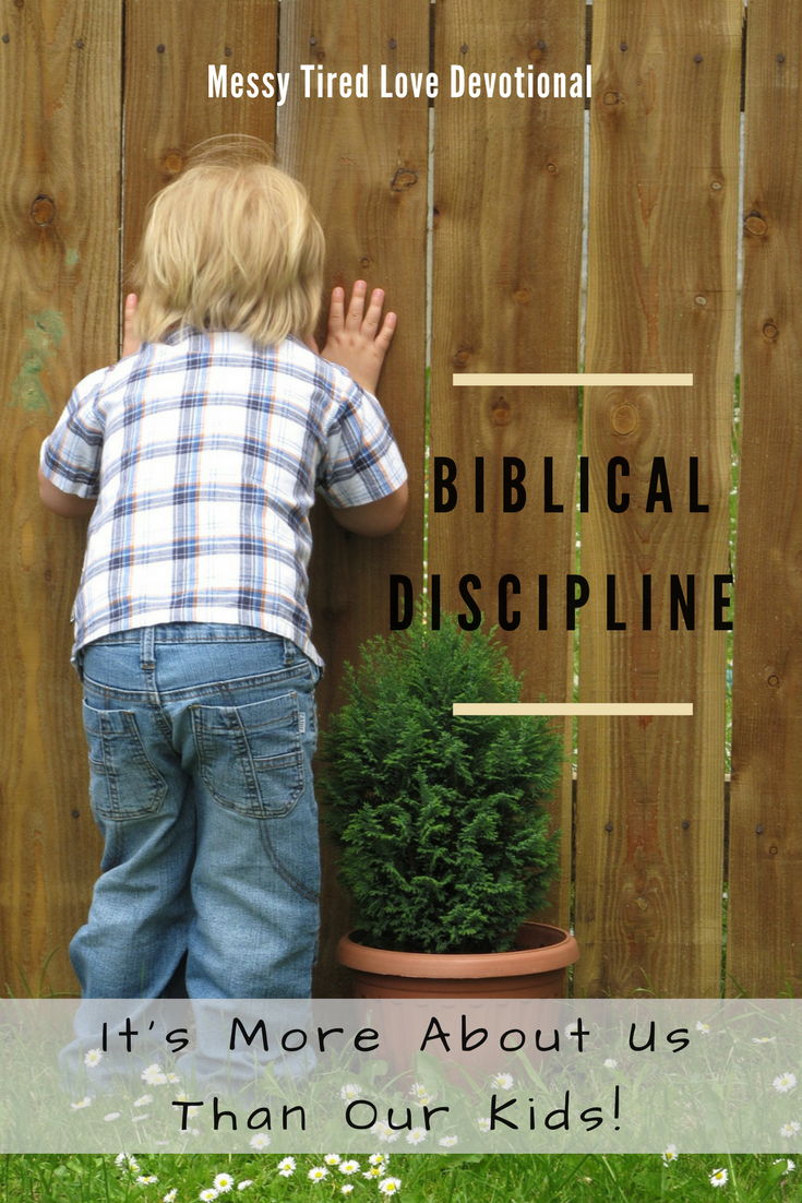 Biblical Discipline for Children - Messy Tired Love